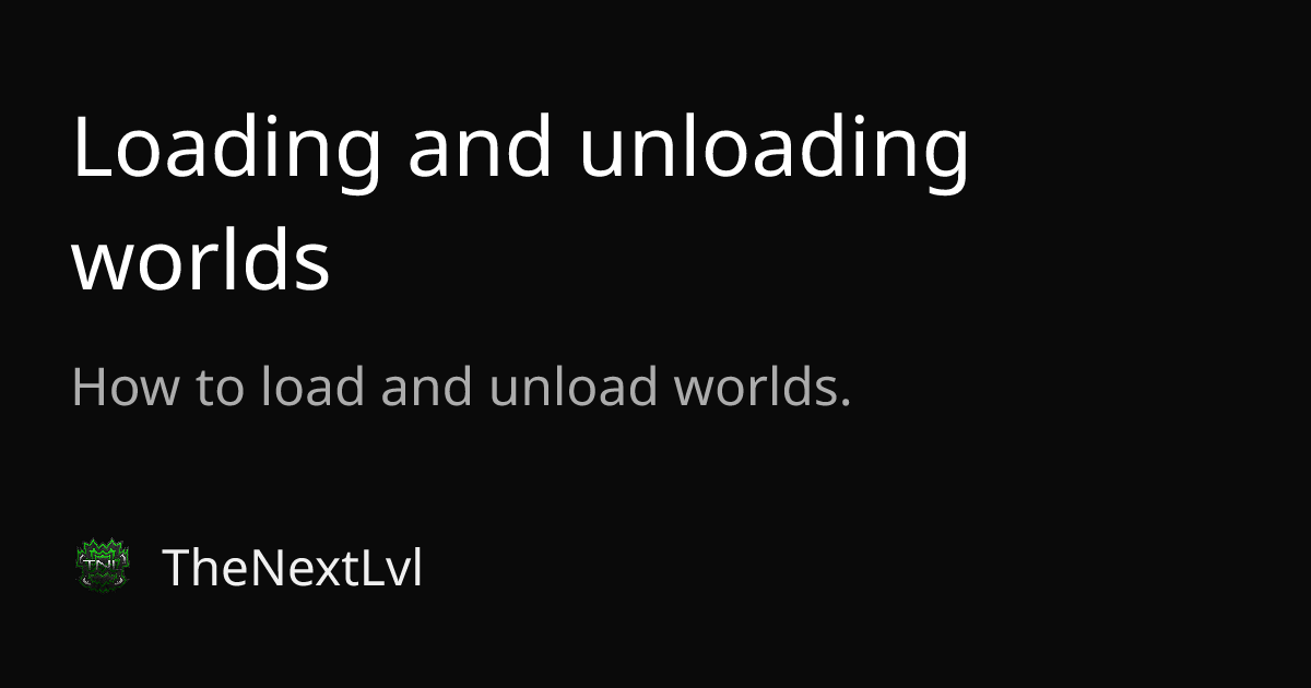 Loading and unloading worlds